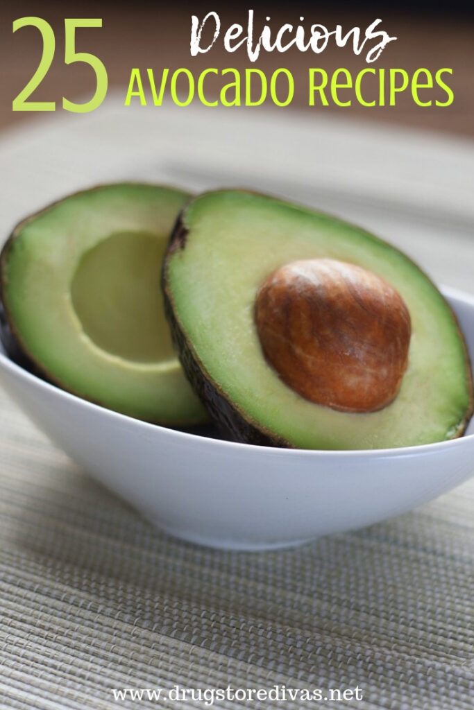25 Delicious Avocado Recipes - Drugstore Divas