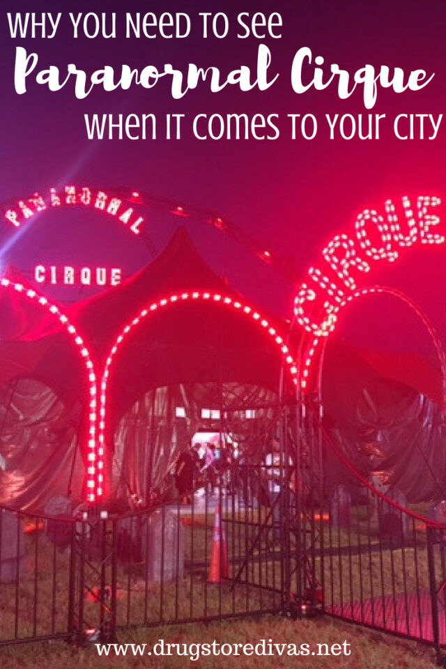 Why You Need To See Paranormal Cirque When It Comes To Your City | Drugstore Divas
