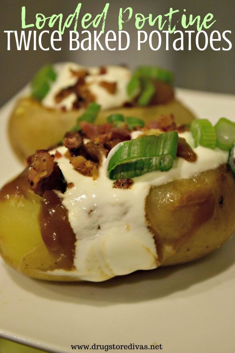 Loaded Poutine Twice Baked Potatoes Recipe | Drugstore Divas