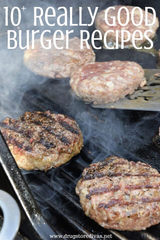10+ Really Good Burger Recipes | Drugstore Divas