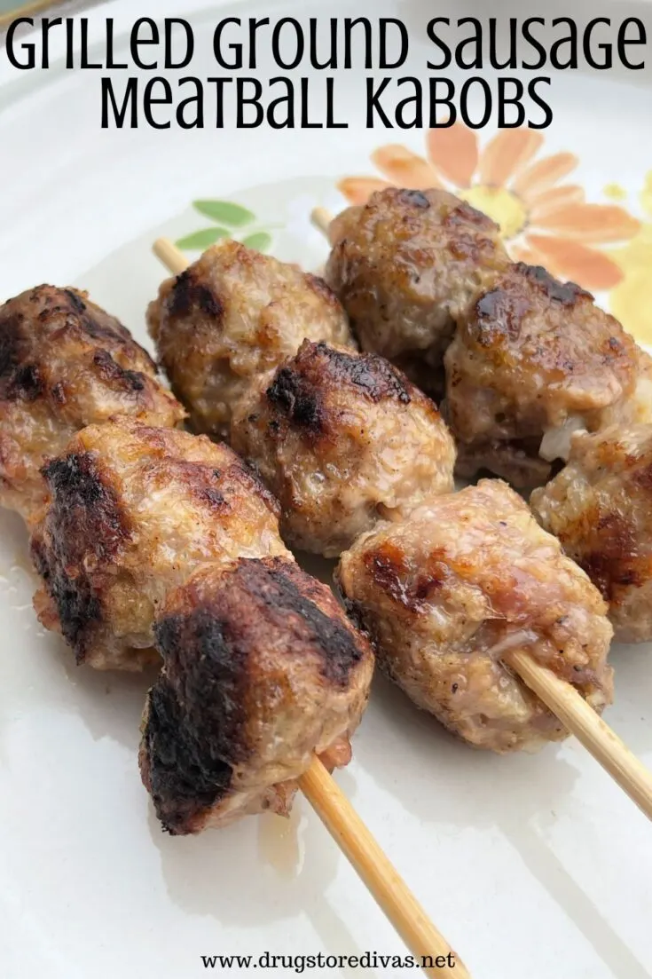 Grilled Ground Sausage Meatball Kabobs Recipe | Drugstore Divas